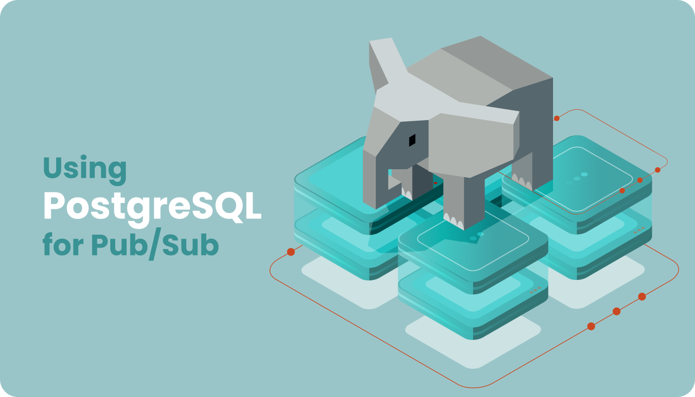 Using PostgreSQL for Pub/Sub | A+L Blog